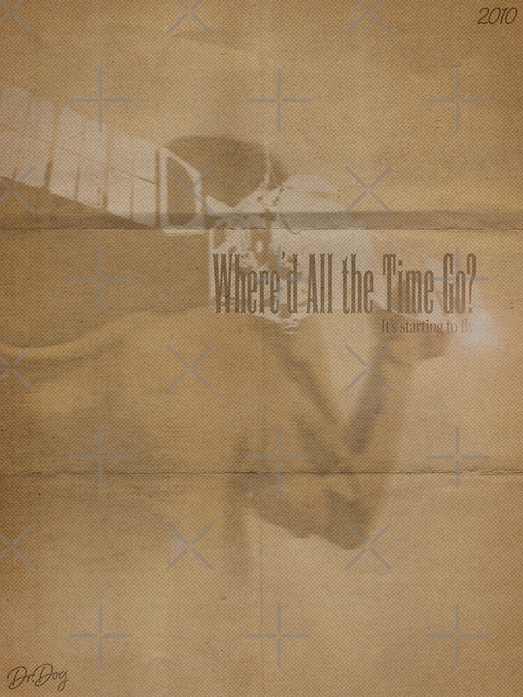 "Where'd All the Time Go by Dr. Dog" Poster for Sale by astronautman ...
