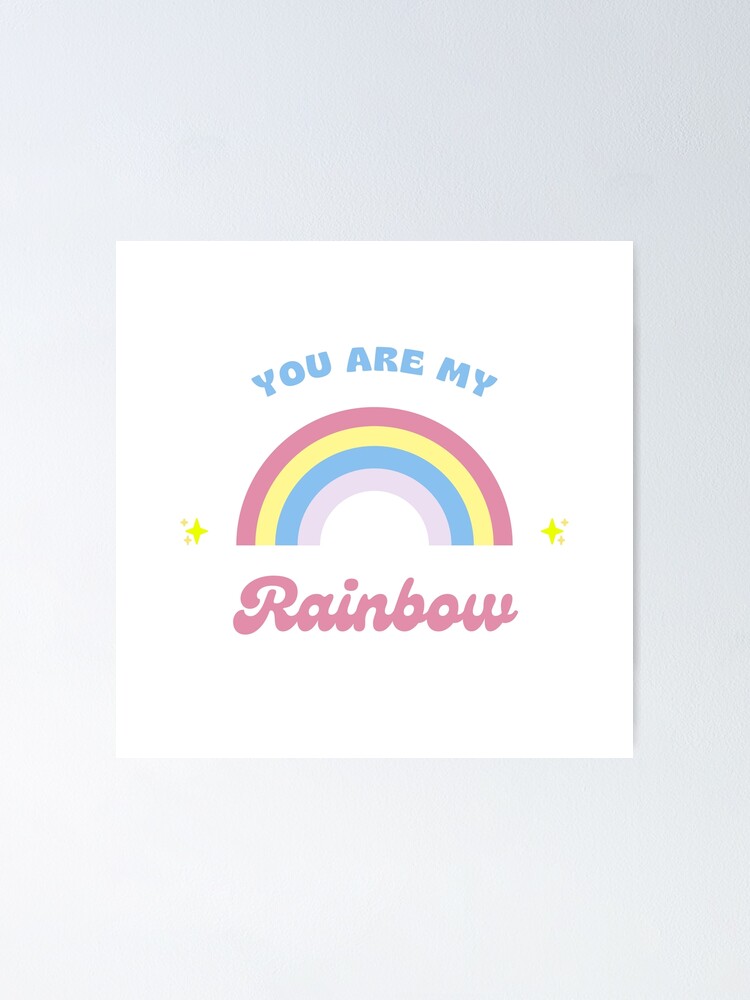 "You Are My Rainbow Cute Aesthetic Colorful Pastel" Poster for Sale by ...