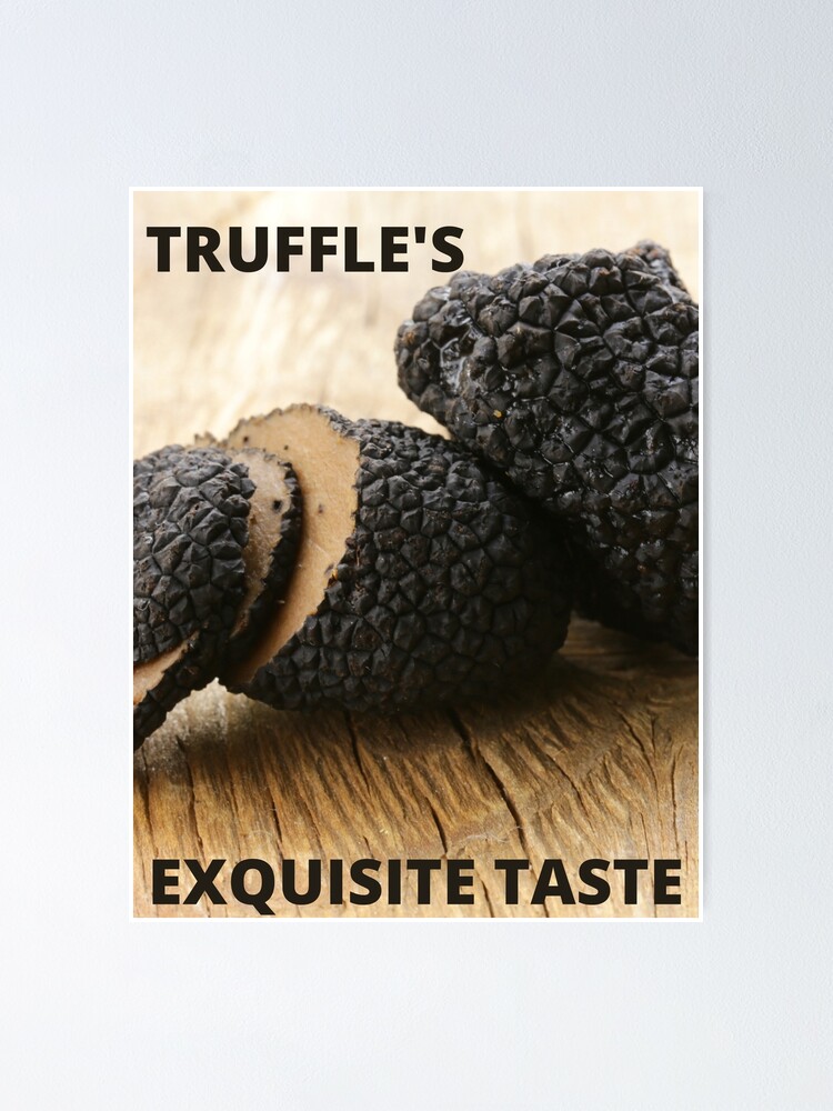 "Truffle's exquisite taste! Black truffles!" Poster by MilenaProducts ...