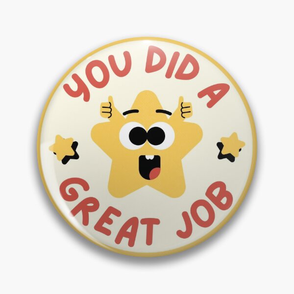"You did a great job" Pin for Sale by pinetango | Redbubble