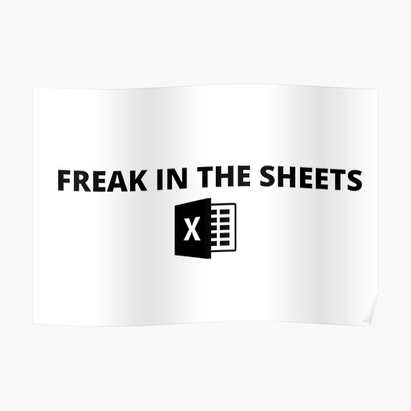 Freak In The Sheets Excel Spreadsheets Posters | Redbubble