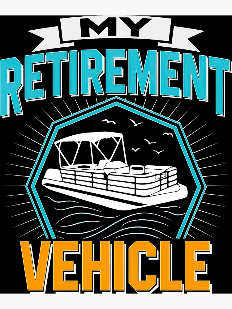 "Pontoon Boat Wall ArtFunny My Retirement Vehicle Gift Posters and Art ...