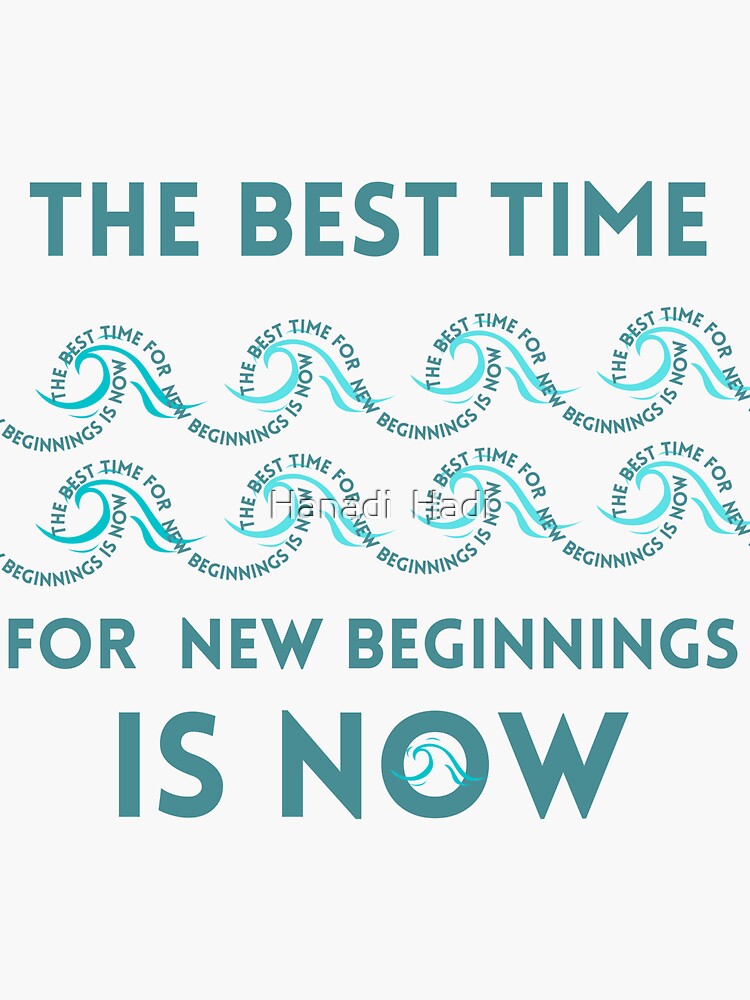 " The Best Time For New Beginning Is Now- motivational quote" Sticker ...