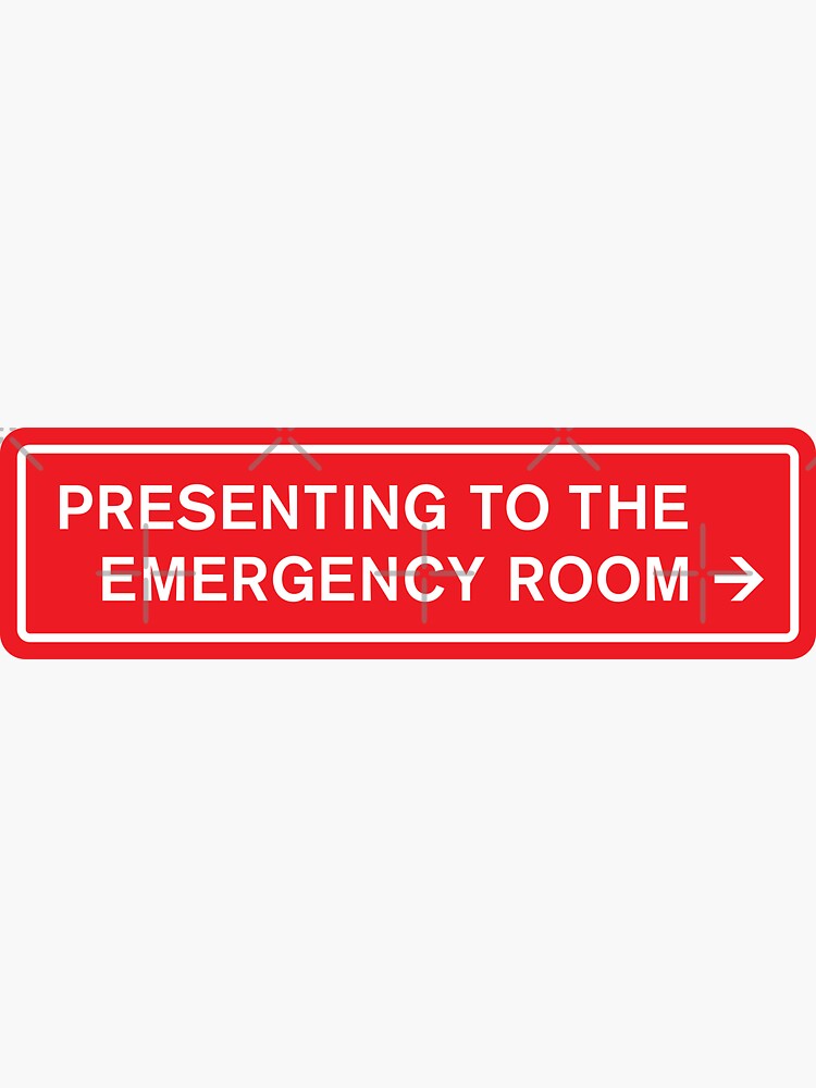 "Presenting to the Emergency Room ER" Sticker for Sale by ...