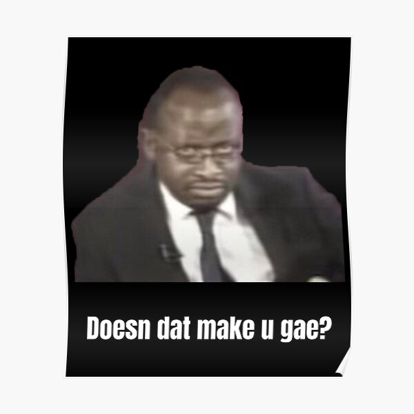 Póster «Doesn Dat Make U Gae - uganda pasta sempa meme» de KefrostDs ...