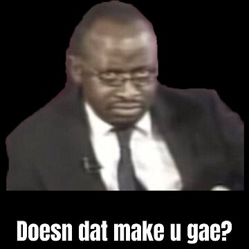 "Doesn Dat Make U Gae - uganda pasta sempa meme" Essential T-Shirt for ...