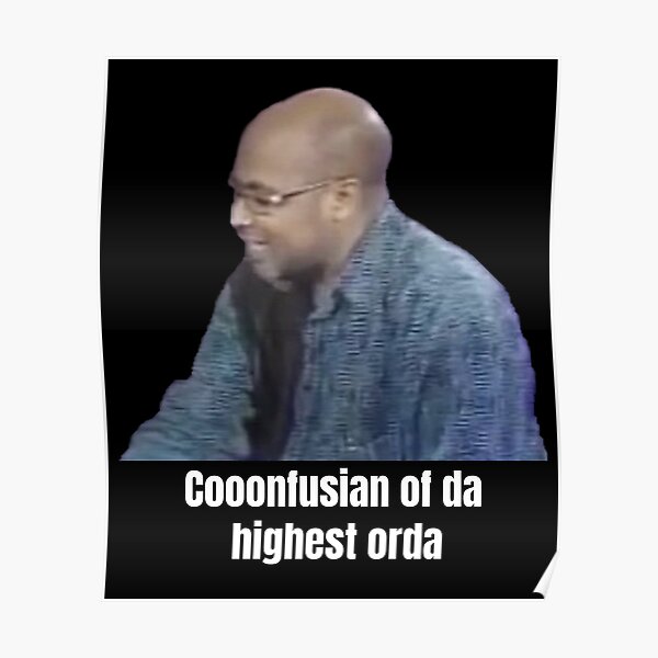 "Cooonfusian of da highest orda - uganda pasta sempa meme" Poster by ...