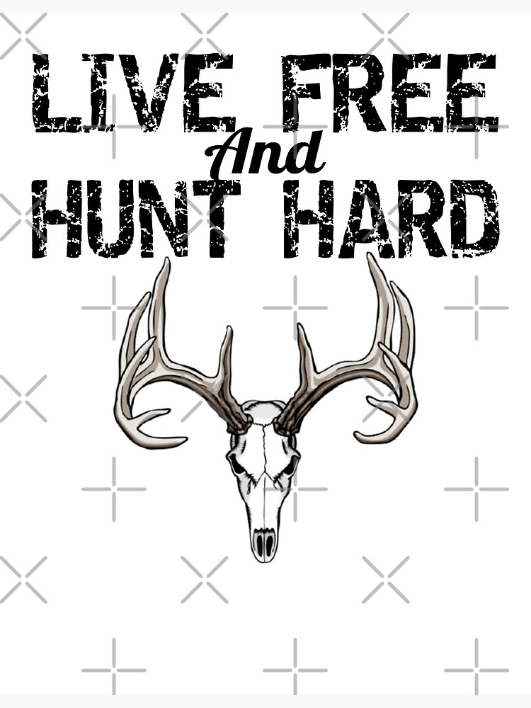 "Live Free And Hunt Hard" Poster by MRCoopGroup | Redbubble