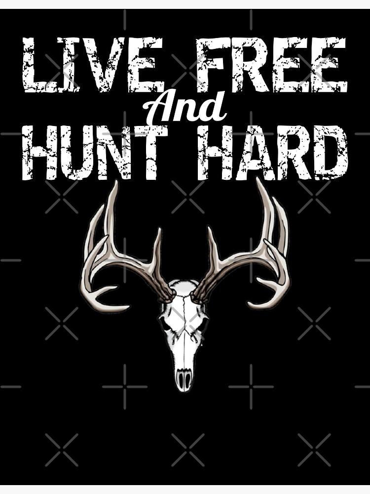 "Live Free And Hunt Hard" Poster by MRCoopGroup | Redbubble