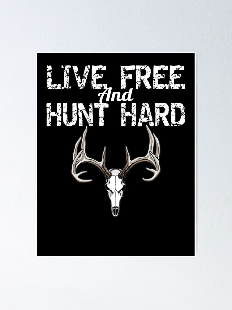 "Live Free And Hunt Hard" Poster by MRCoopGroup | Redbubble