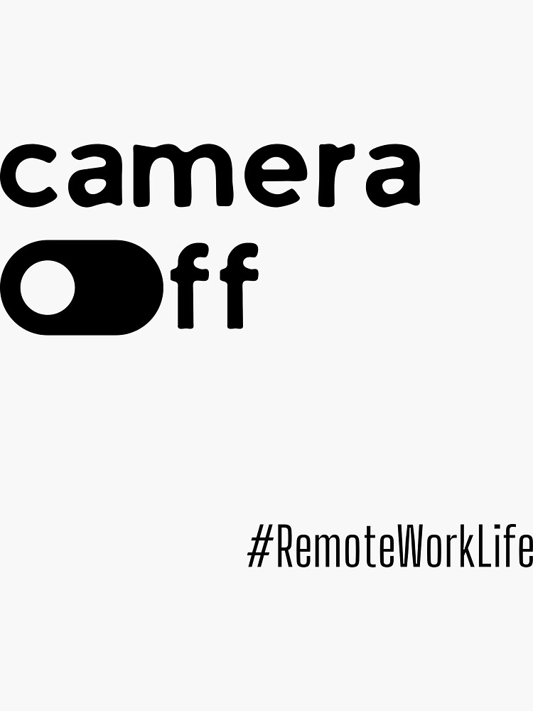 "Zoom "Camera Off" Remote Work Life " Sticker for Sale by RafaelDavila ...