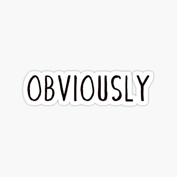"OBVIOUSLY" Sticker for Sale by bitter-orange | Redbubble