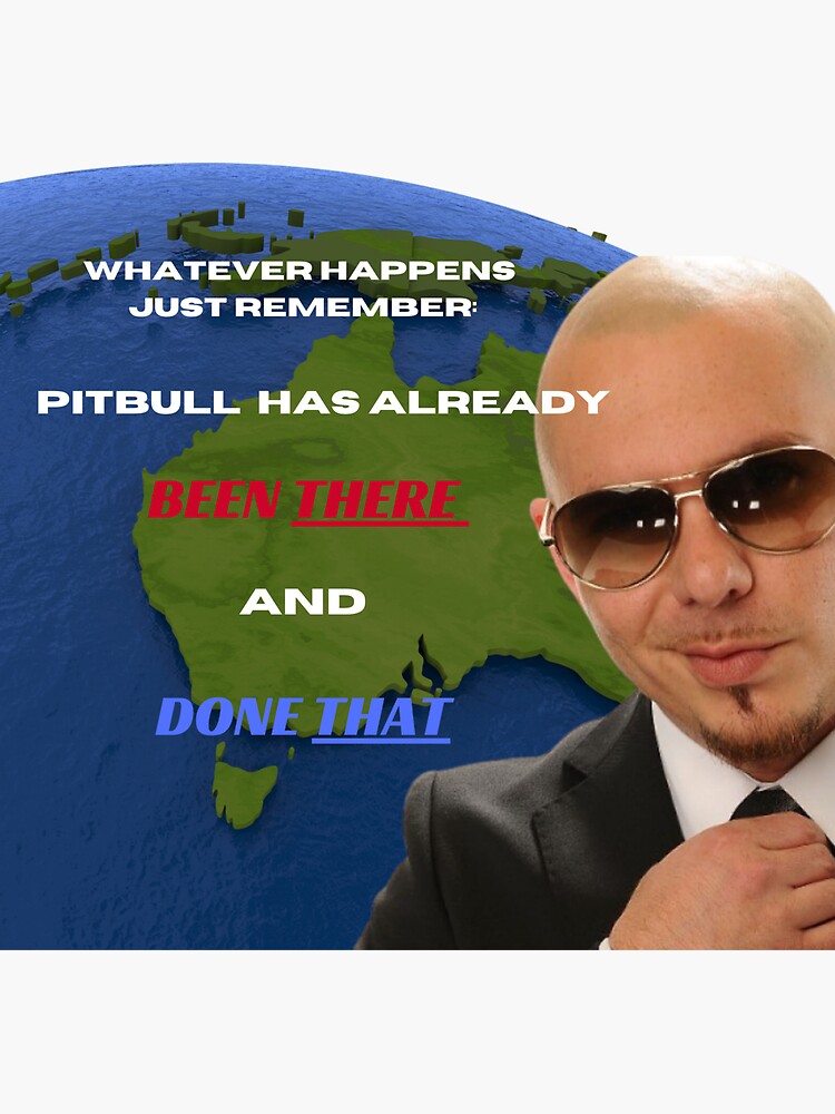 "Pitbull Mr. Worldwide Tiktok Meme Believe me been there done that ...