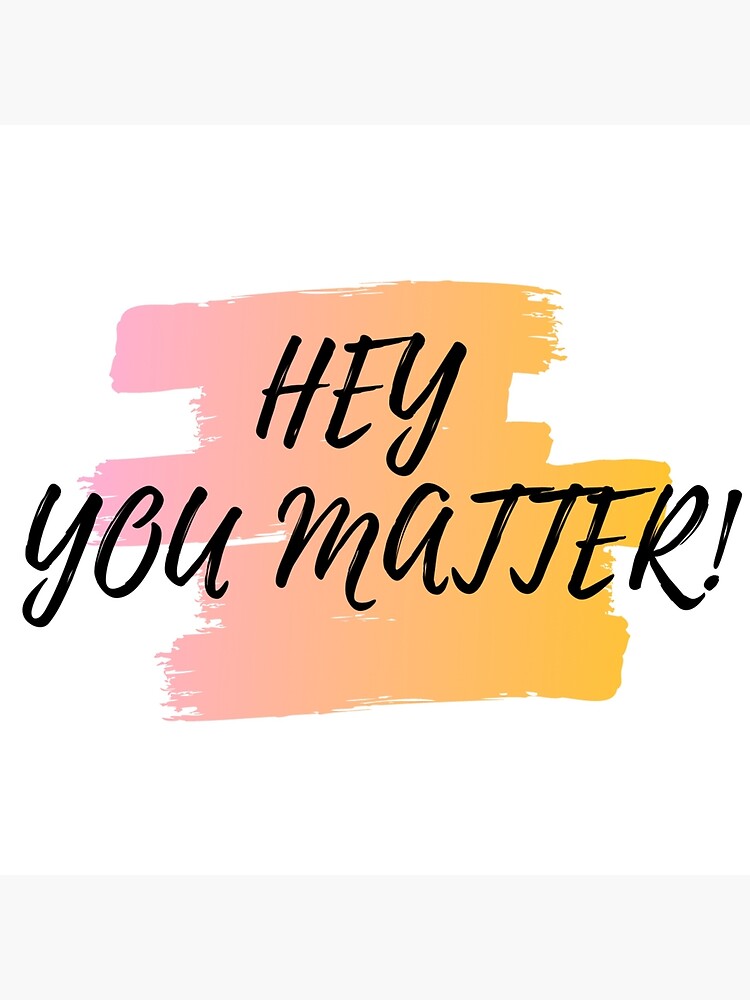 "Hey, You matter stickers " Poster by Yumishop | Redbubble