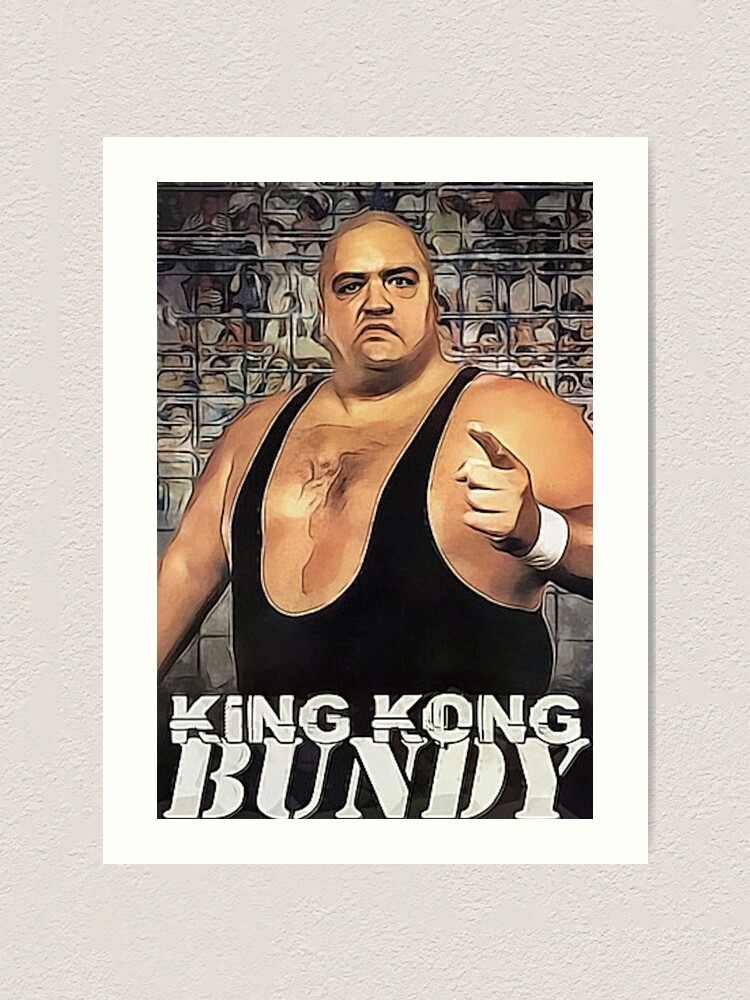 "King Kong Bundy" Art Print for Sale by brando9921 | Redbubble