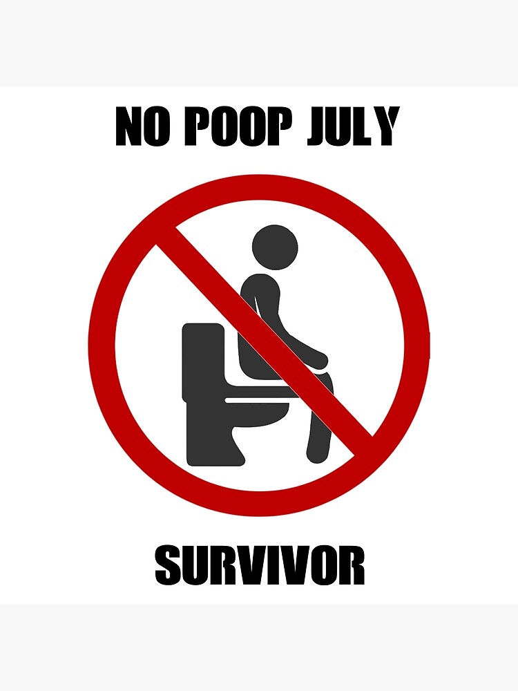 "No Poop July Survivor" Poster for Sale by KnightsStore | Redbubble