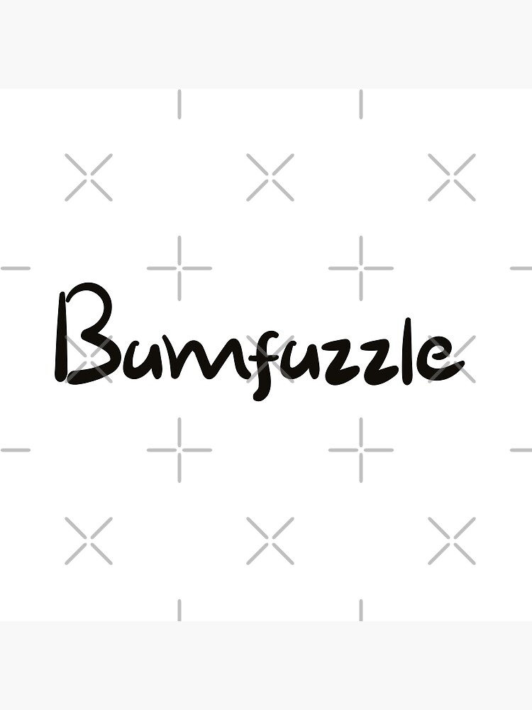 "Bumfuzzle" Poster by CalvinMade | Redbubble