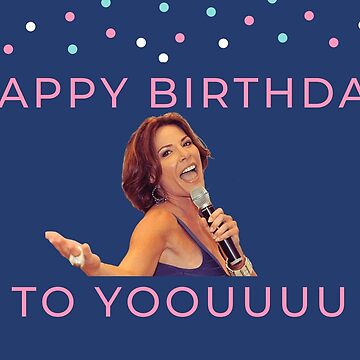 Real Housewives Luann Happy Birthday To Youuu Poster For Sale By