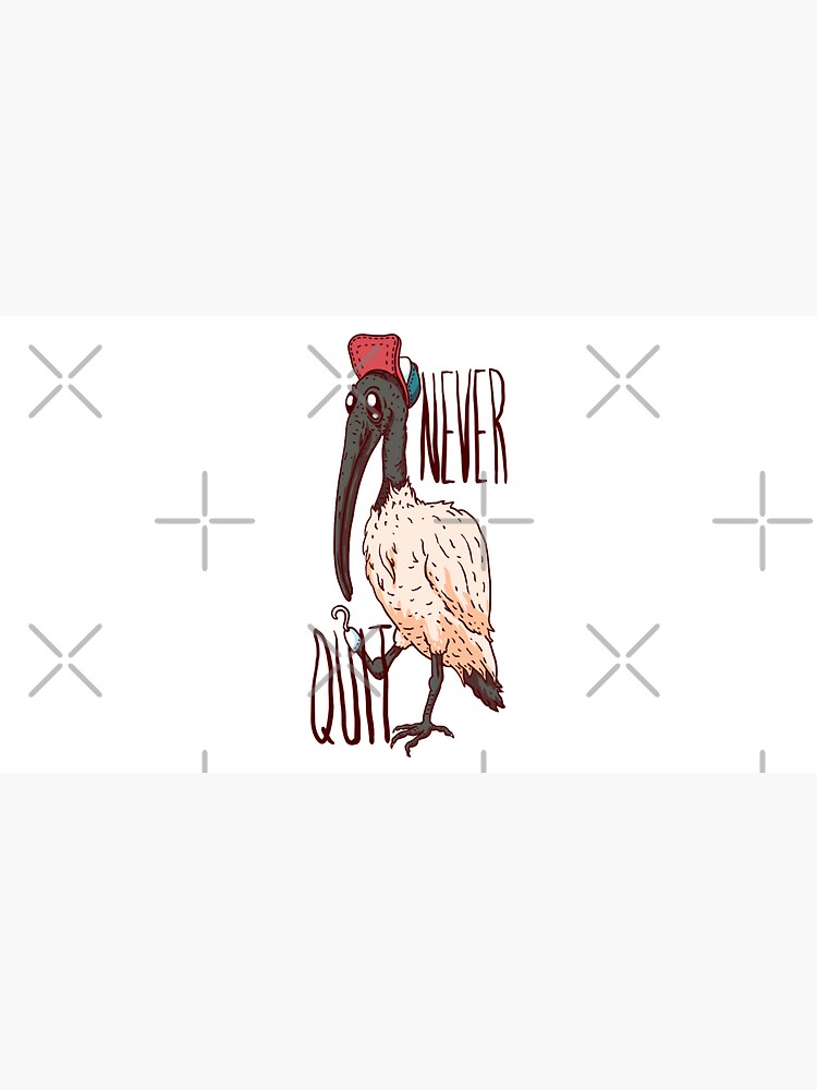 "Never Quit - Bin Chicken | Aussie Trash Bird | White Ibis | Tip Turkey ...