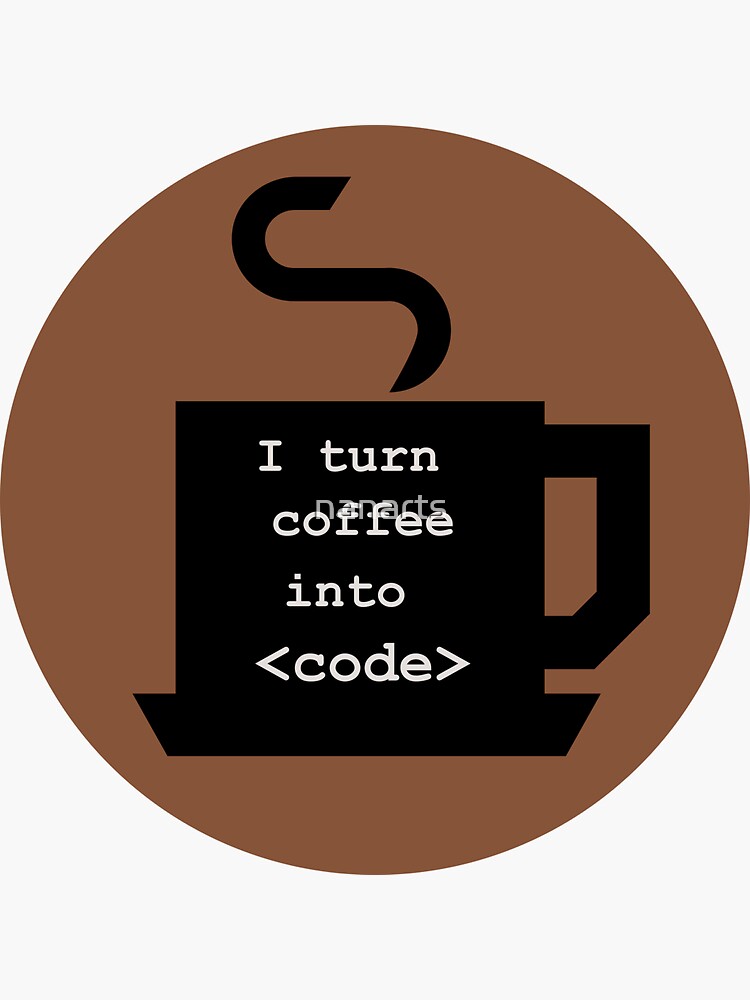 "Developer - I turn coffee into code" Sticker for Sale by nanarts ...