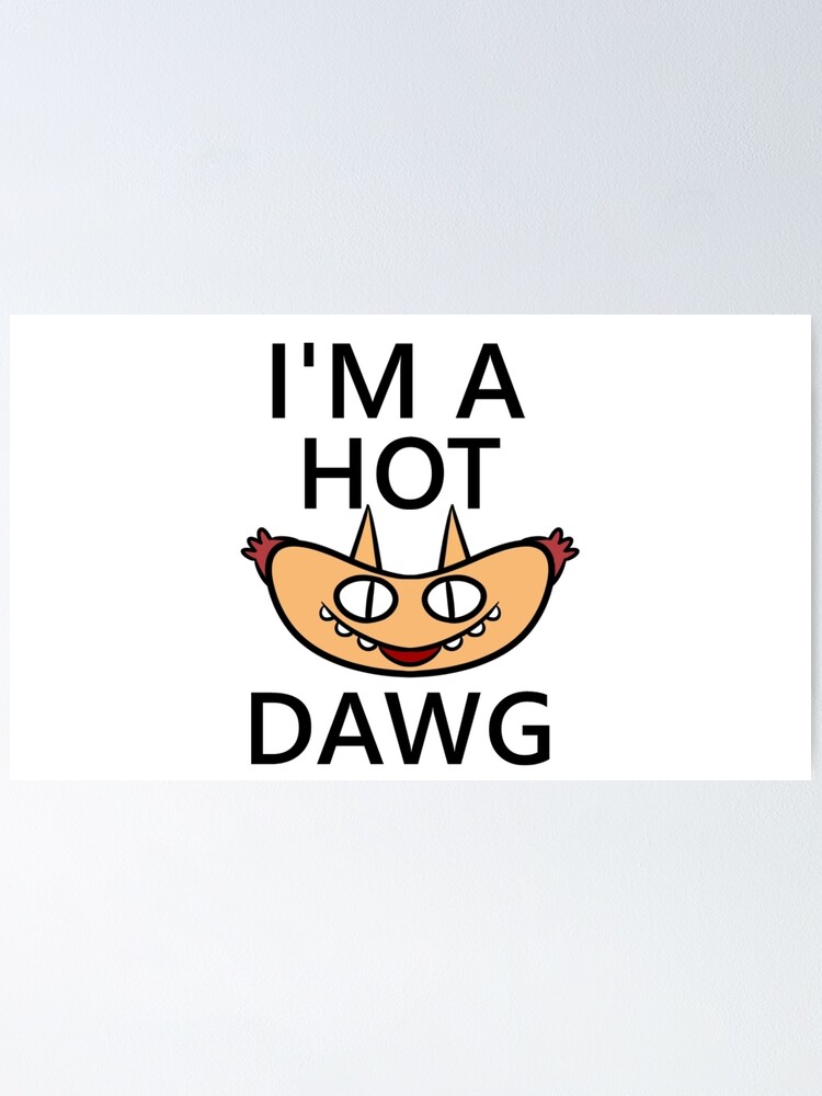 "I'm a hot dawg" Poster by aishimation | Redbubble