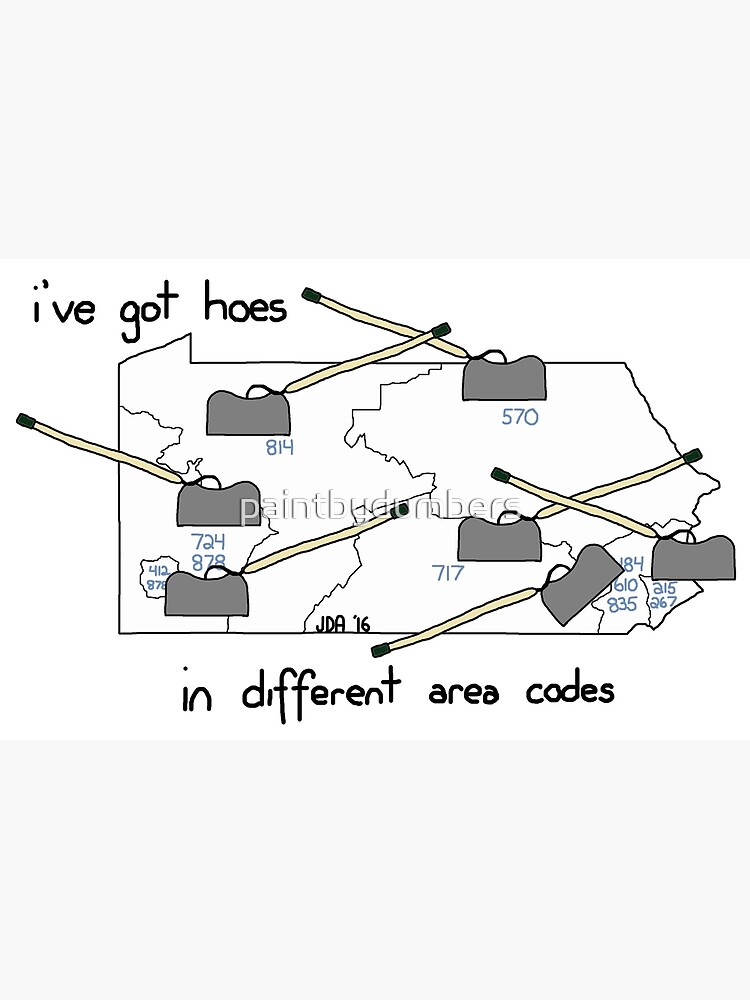 "i've got hoes in different area codes" Art Print by paintbydumbers ...