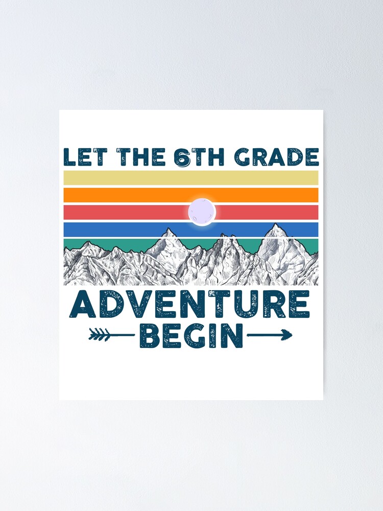 "Let the 6th Grade Adventure Begin Sixth Grade Teacher " Poster by ...