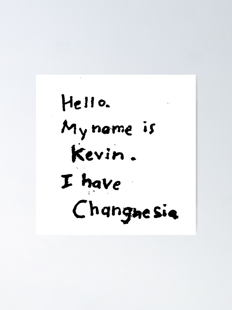 "hello my name is kevin. i have changnesia - community" Poster for Sale ...