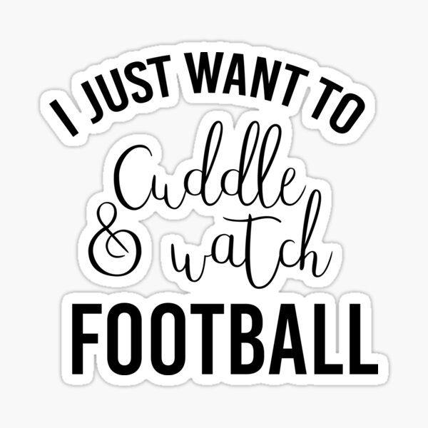 "Cuddle & Watch Football" Sticker for Sale by kjanedesigns | Redbubble