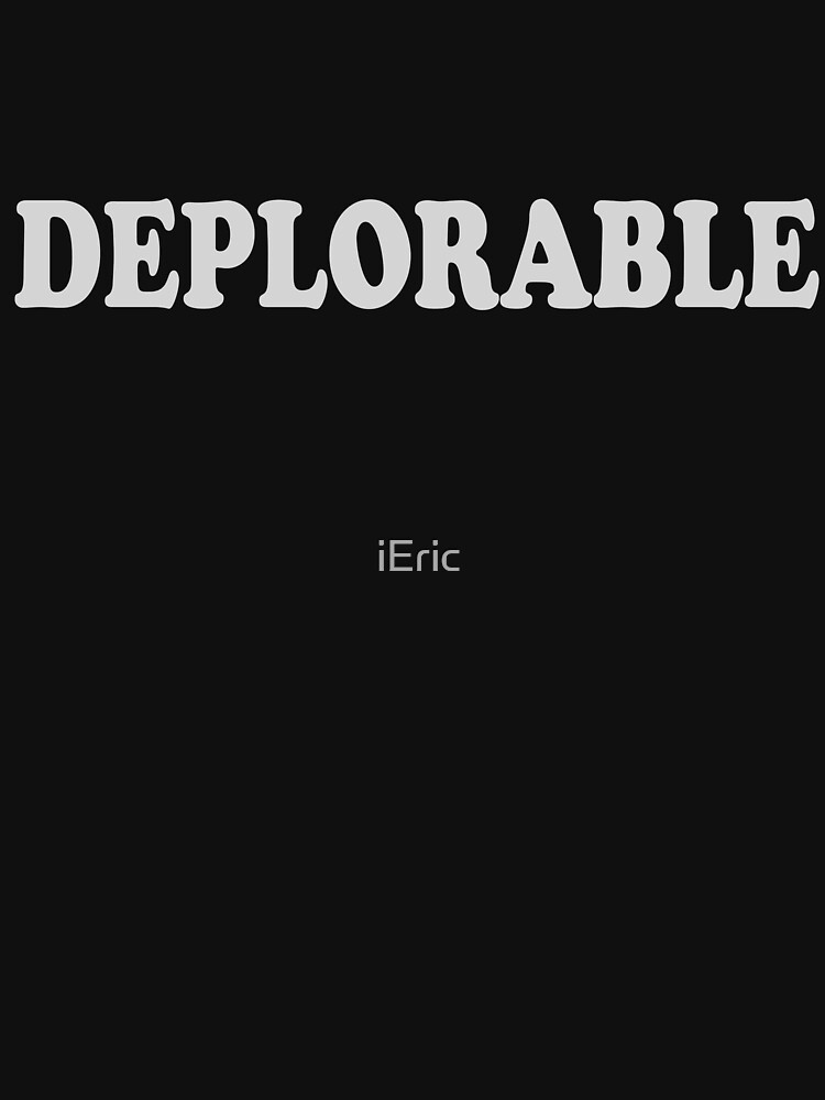 "Deplorable " T-shirt for Sale by frittata | Redbubble | deplorable t ...