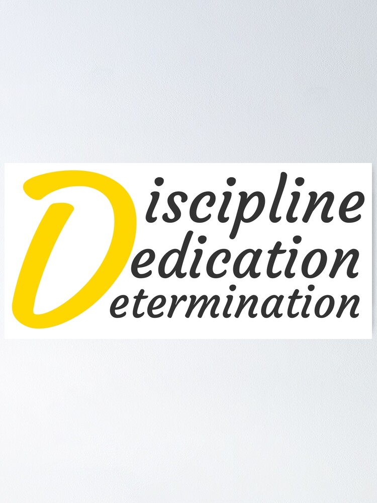 "Discipline Dedication Determination" Poster by guttume | Redbubble