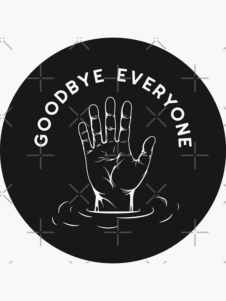 "goodbye everyone (dark)" Sticker for Sale by bantaam | Redbubble