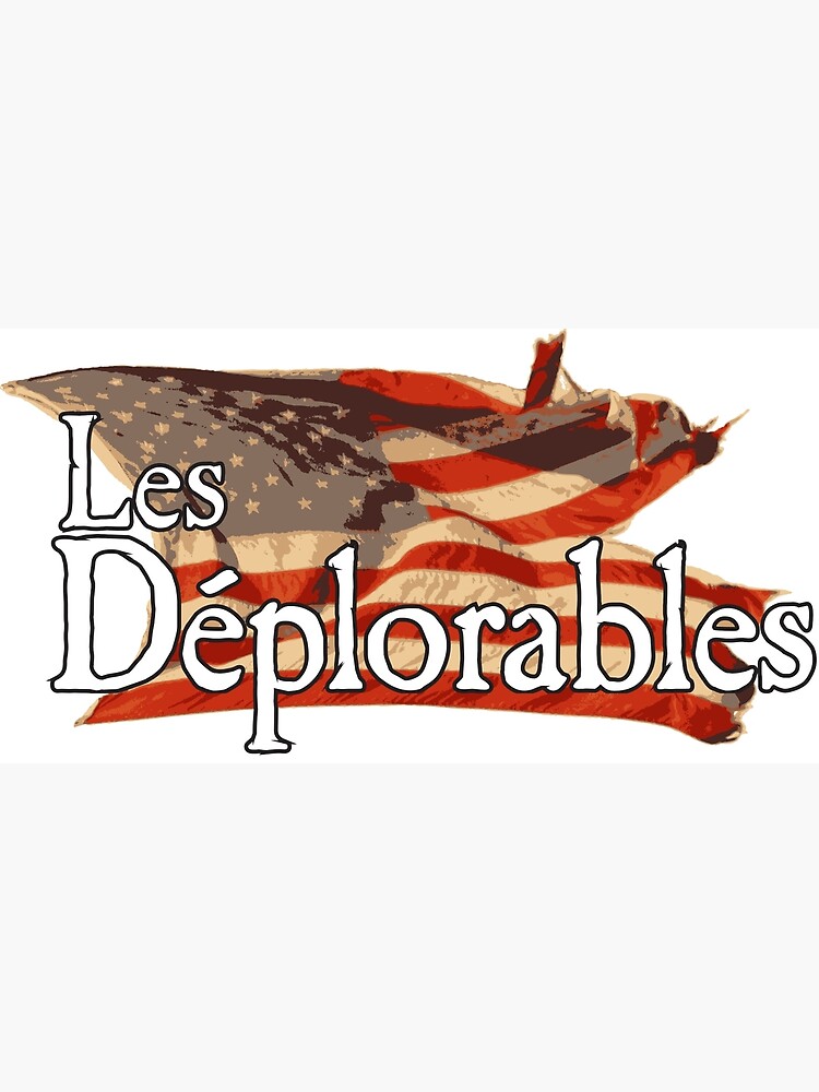 "Les Deplorables" Poster by Pakuro | Redbubble