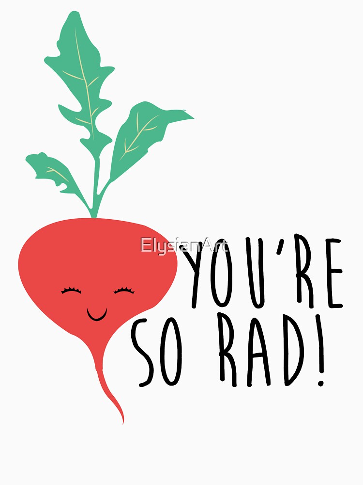"You're So Rad - Radish" T-shirt for Sale by ElysianArt | Redbubble ...