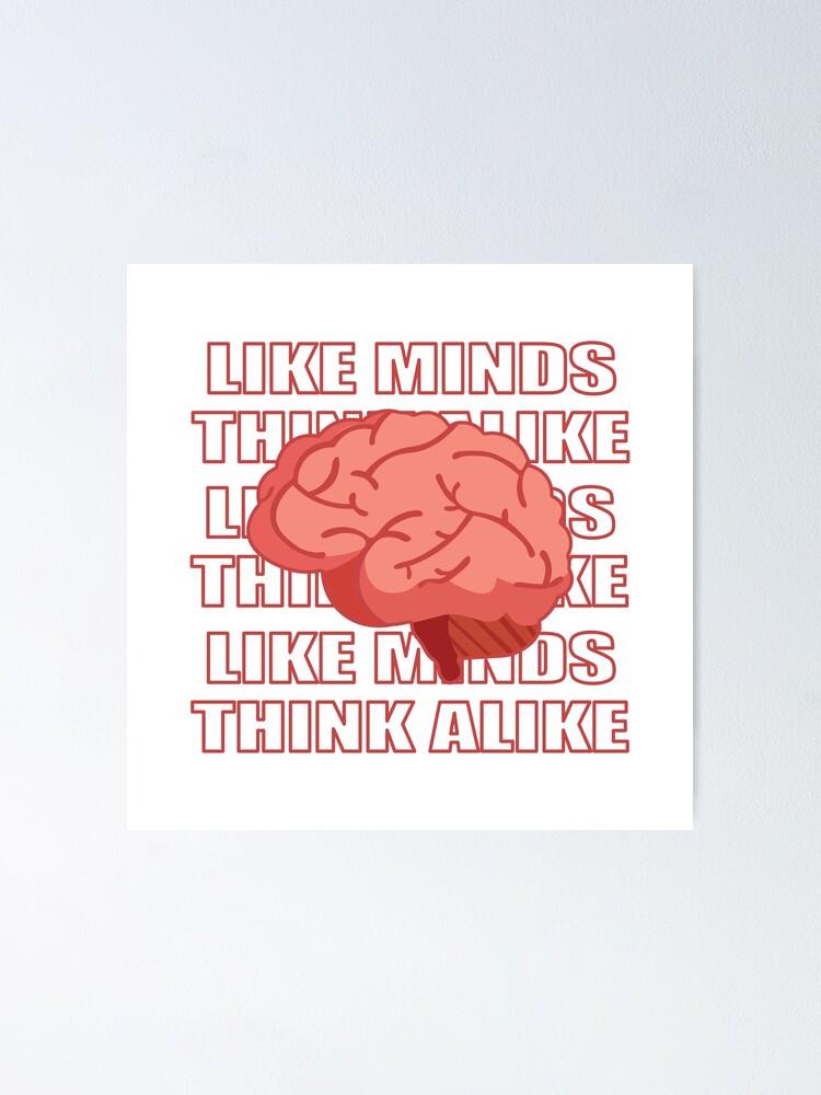 "Like Minds Think Alike" Poster for Sale by Adi-Designs | Redbubble