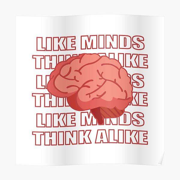 "Like Minds Think Alike" Poster for Sale by Adi-Designs | Redbubble