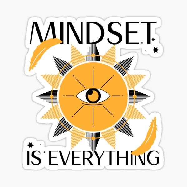 "Mindset Is Everything Design" Sticker for Sale by Artpace | Redbubble