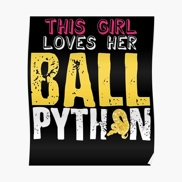 "Ball Python Girl Joke Girls Pythons Snake Snakes" Poster by DesDesigner | Redbubble