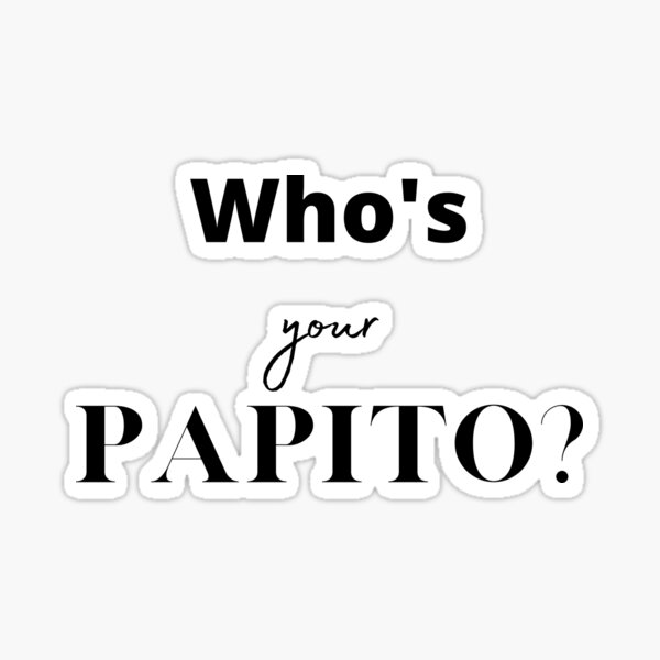 "Who's your papito ?" Sticker for Sale by beast-mode00 | Redbubble