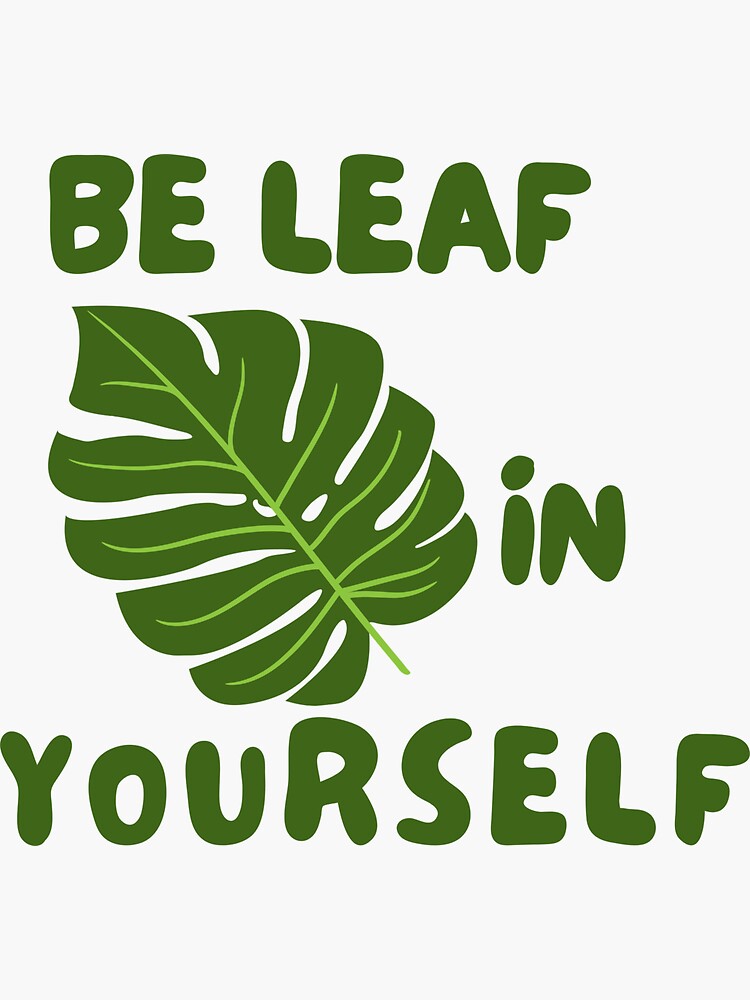 "Be Leaf In Yourself - Green Monstera Leaf - Motivational Quotes ...