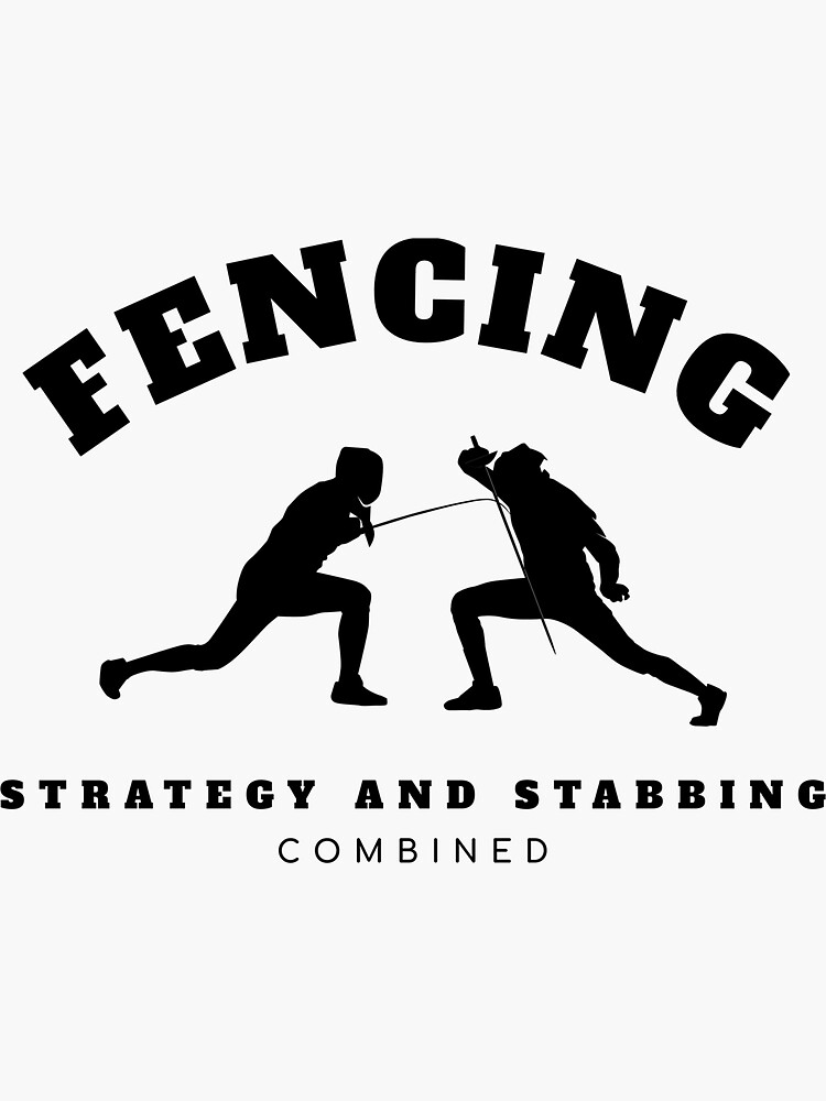 "Fencing: strategy and stabbing combined" Sticker for Sale by Dvzshirts ...