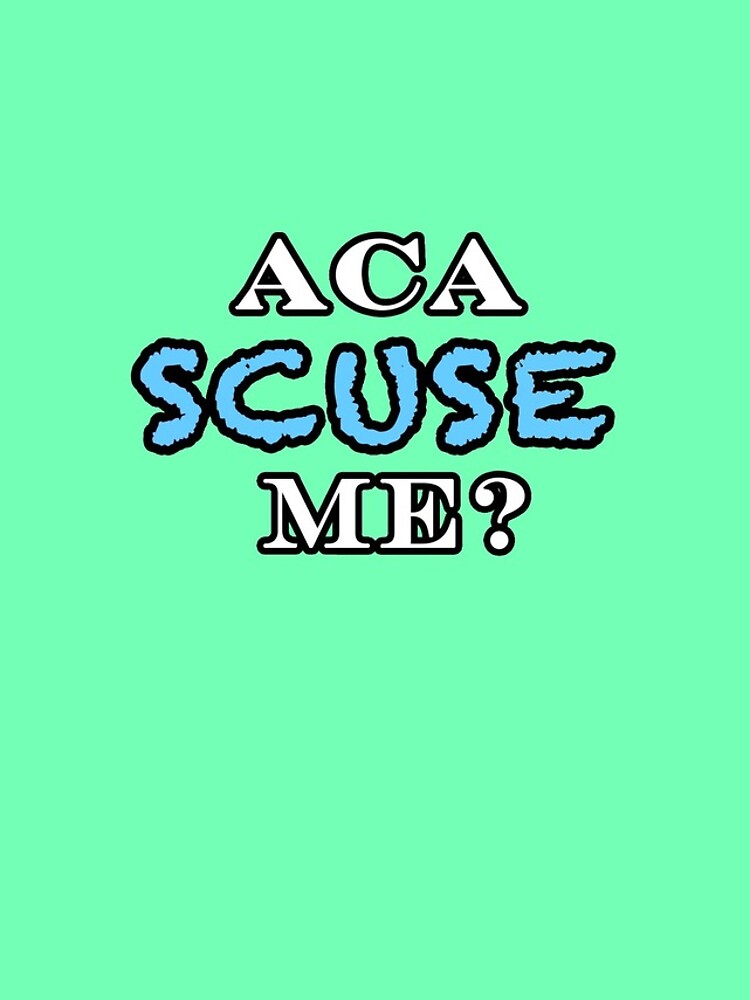 "Aca Scuse Me? - Pitch Perfect Quote" iPhone Case for Sale by ...