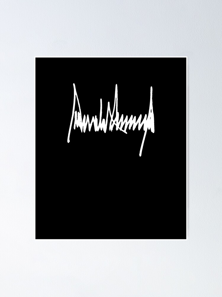 "President Donald J Trump Signature" Poster for Sale by tronictees ...