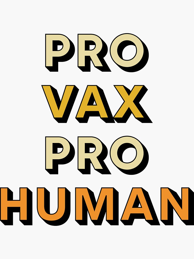 "Pro Vax Pro Human" Sticker for Sale by PartTimeEgo | Redbubble