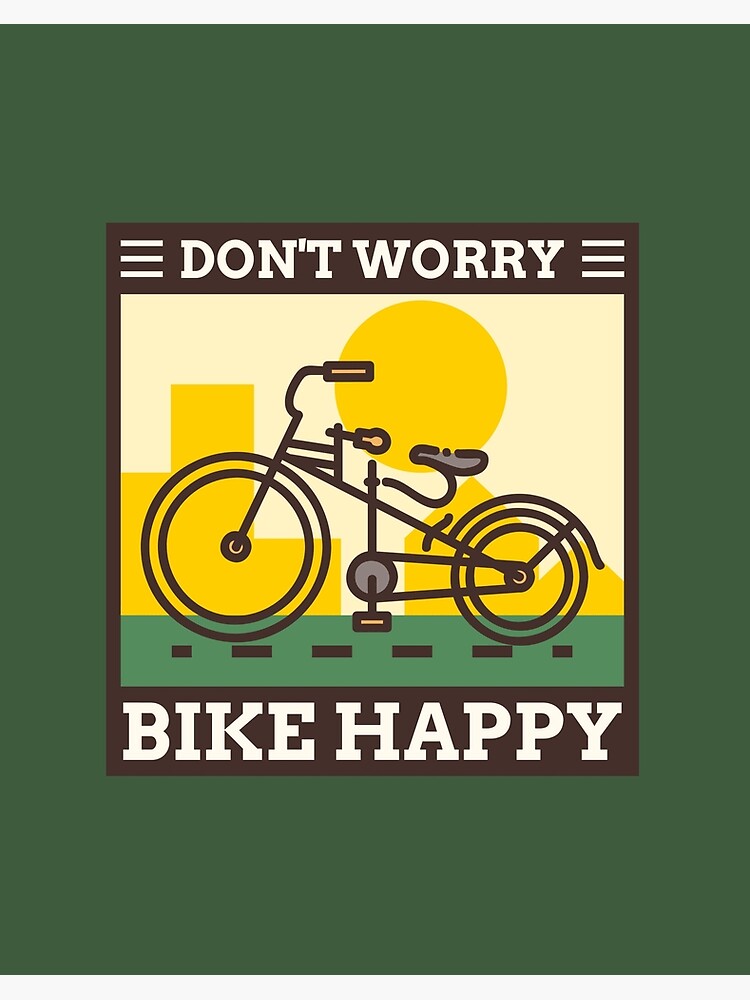 "Don't worry, bike happy / Humor / Bike lover " Art Board Print by ...