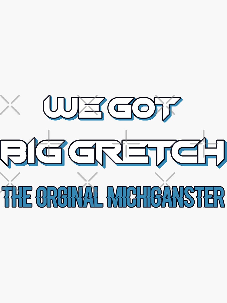 "WE GOT Big Gretch -6" Sticker for Sale by Magic-Corner | Redbubble