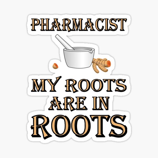 "Pharmacist My Roots Are In Roots" Sticker for Sale by mrtraz | Redbubble