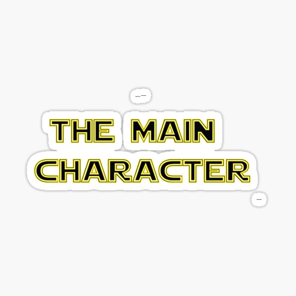 "you are the main character" Sticker for Sale by WAISLYV | Redbubble