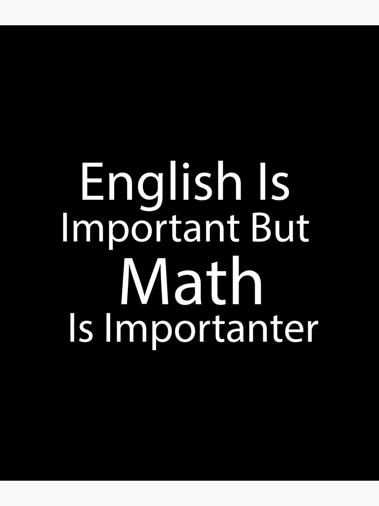 "English Is Important But Math Is Importanter, Teacher, Math, Teacher ...
