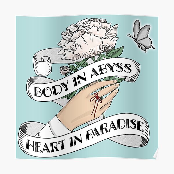 "Body In Abyss, Heart In Paradise" Poster by vanarendonk | Redbubble